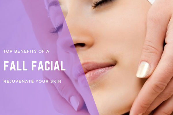 Rejuvenate Your Skin This Autumn: The Top Benefits of a Fall Facial